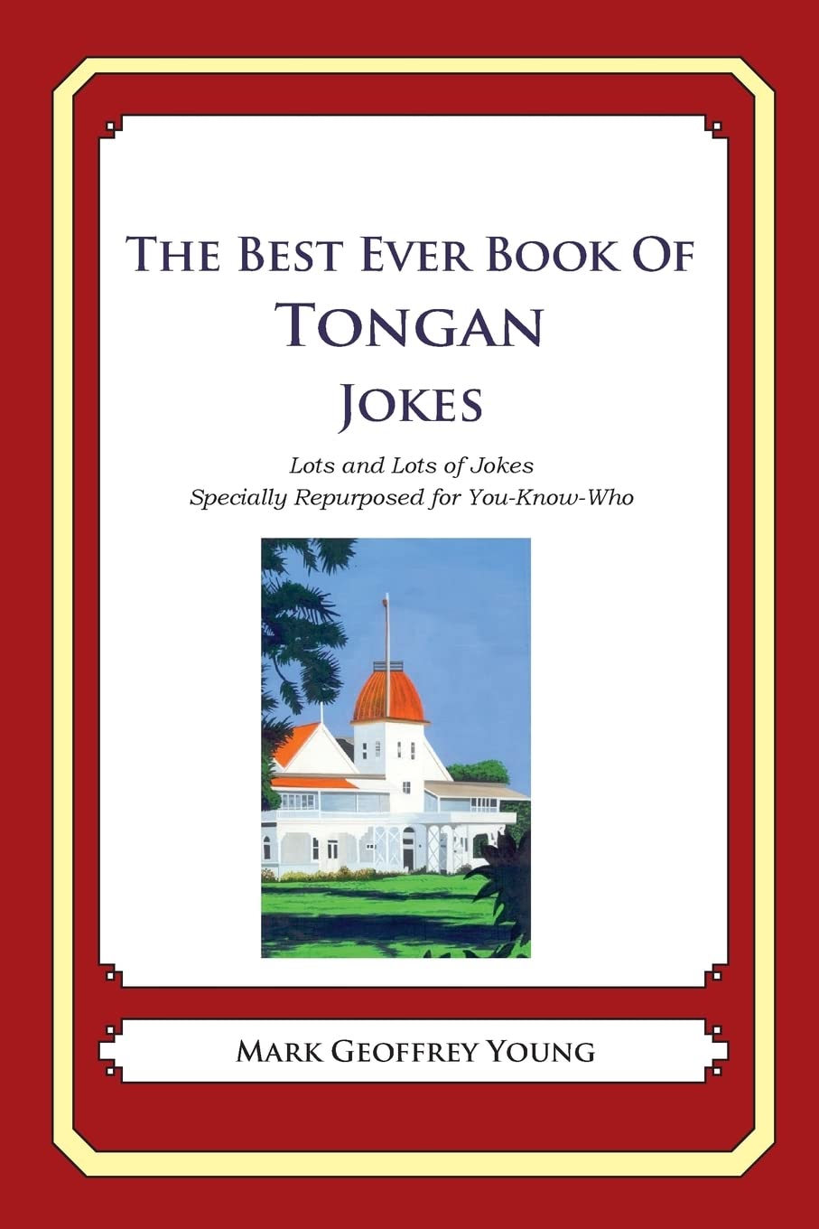 The Best Ever Book of Tongan Jokes: Lots and Lots of Jokes Specially ...