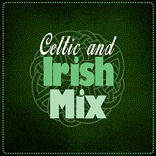 Play Celtic and Irish Mix by Irish Songs, Celtic Moods & Irish Celtic ...