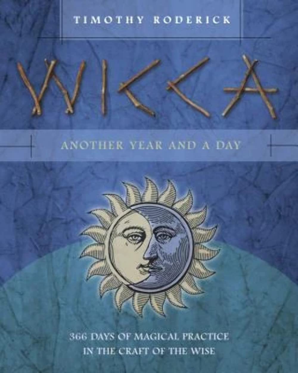 Wicca: Another Year and a Day: 366 Days of Magical Practice in the ...