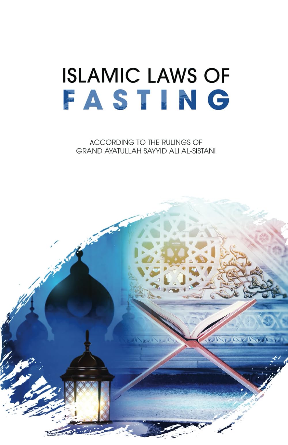 Islamic Laws of Fasting: al-Sistani, Ayatullah Sayyid Ali ...