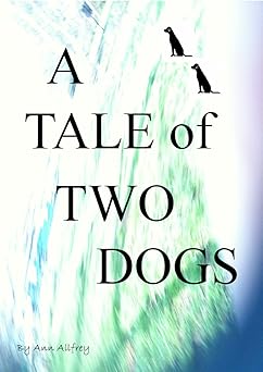 Amazon.com: A Tale of Two Dogs eBook : Allfrey, Ann: Kindle Store