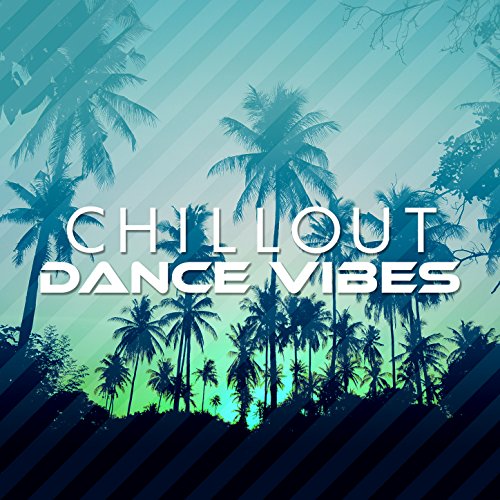 Amazon.com: Chillout Dance Vibes : Chillout Dance Music: Digital Music