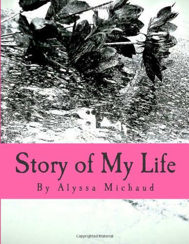 Story of My Life: Michaud, Alyssa M: 9781480120587: Books - Amazon.ca