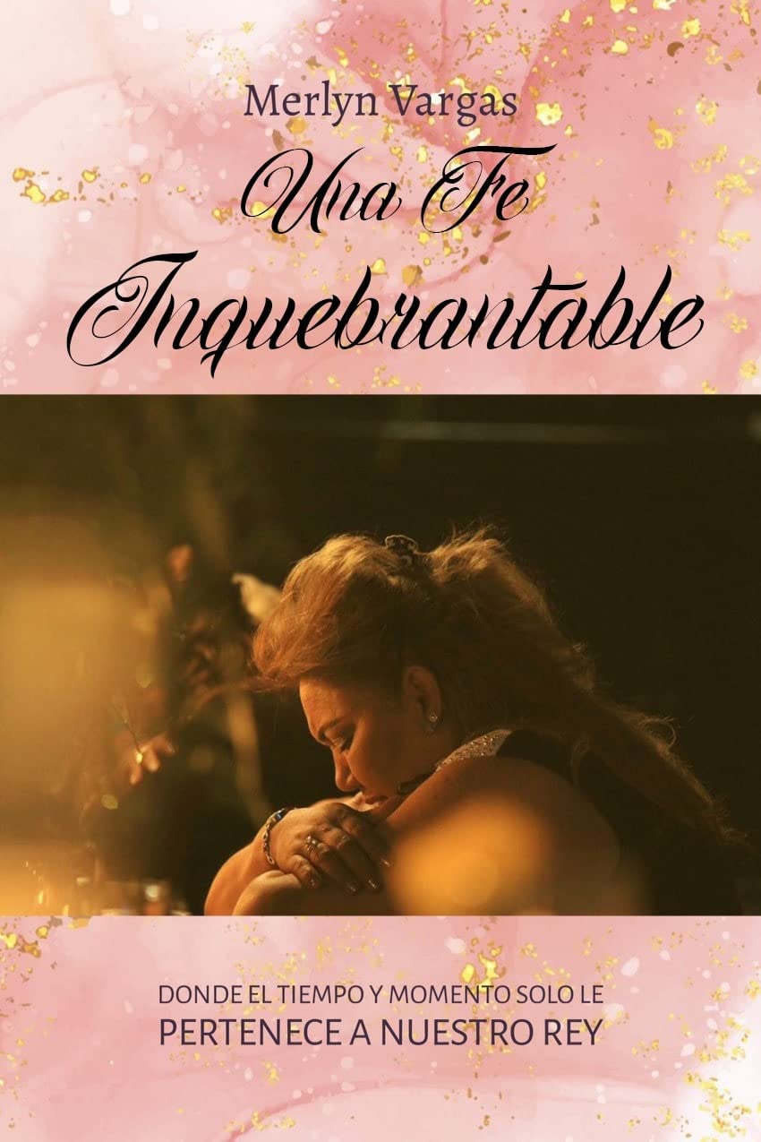 Amazon.com: Una Fe Inquebrantable: Donde El Tiempo Y Momento Solo Le ...