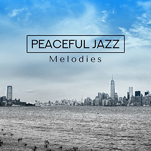 Écouter Peaceful Jazz Melodies – Calm Sounds to Relax, Evening Melodies ...