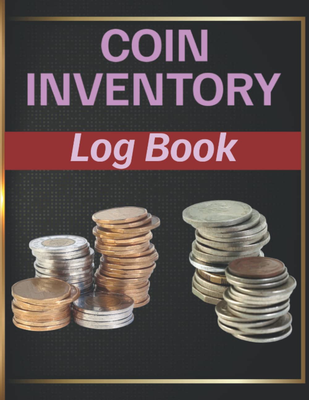 Coin Inventory Log Book: Amazing Collectors Coin Log Book To Record And ...