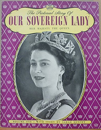 The Pictorial story of Our Soveriegn Lady Her Majesty the Queen: Amazon ...