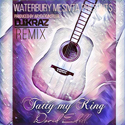 Tatty My King (DJ Kraz Remix) by Waterbury Mesivta on Amazon Music ...