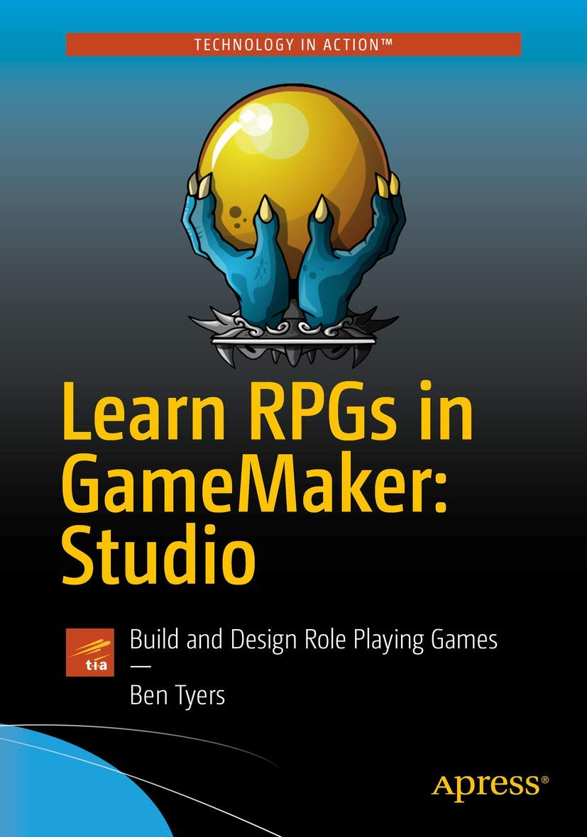 Learn RPGs in GameMaker: Studio: Build and Design Role Playing Games: Tyers, Ben: 9781484229453 ...