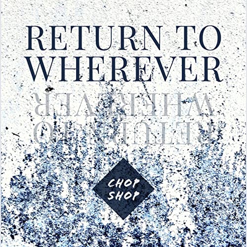 Play Chop Shop by Return to Wherever on Amazon Music