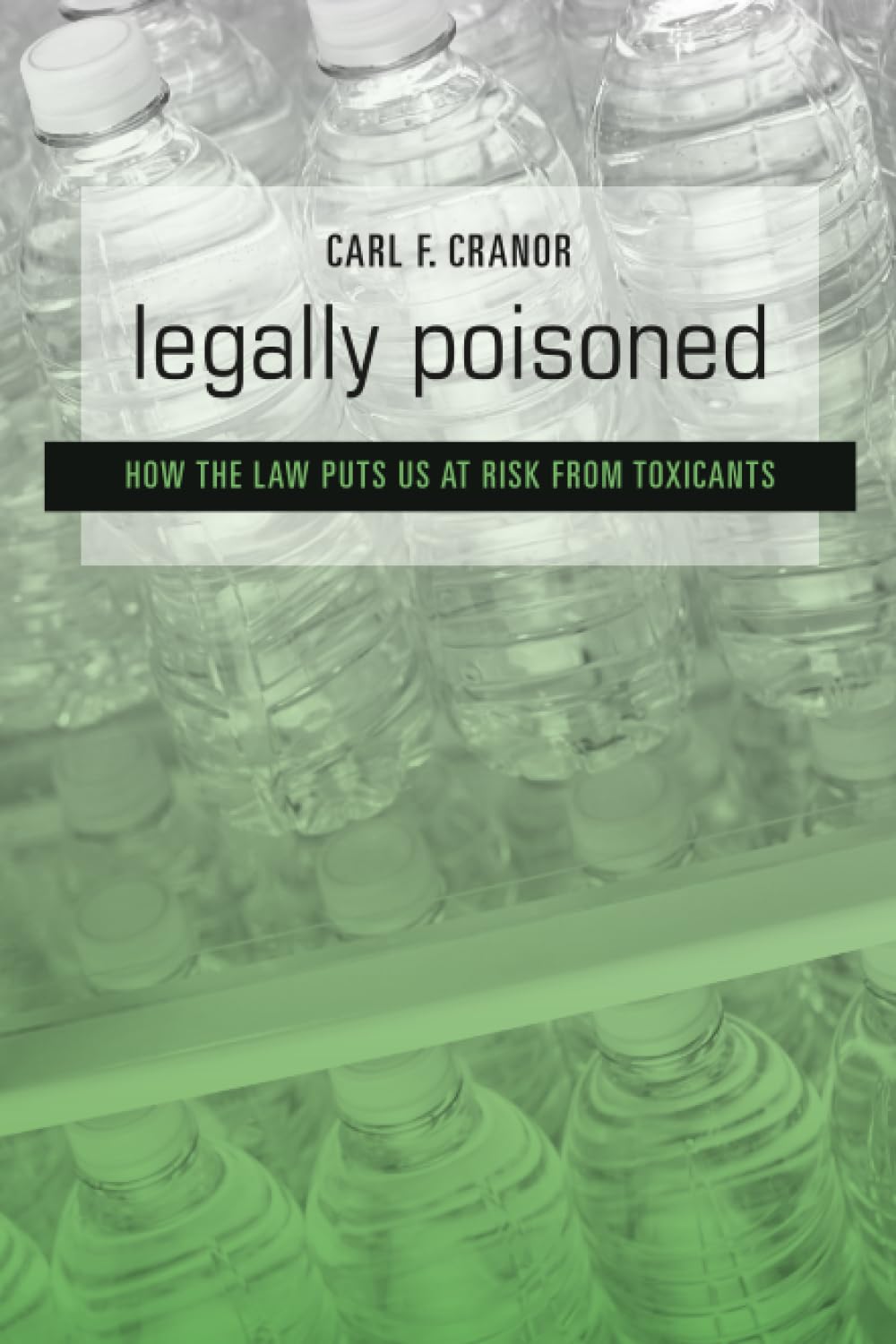 Legally Poisoned: How the Law Puts Us at Risk from Toxicants ...