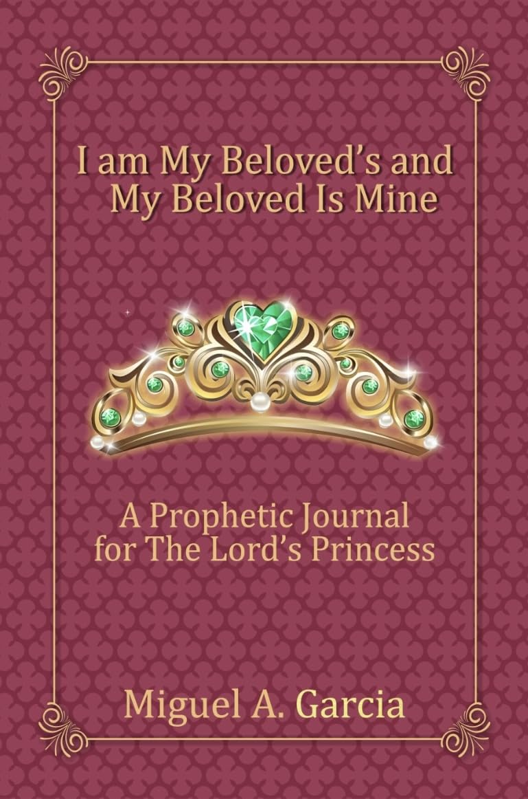 I am My Beloved’s and My Beloved Is Mine: A Prophetic Journal for The ...