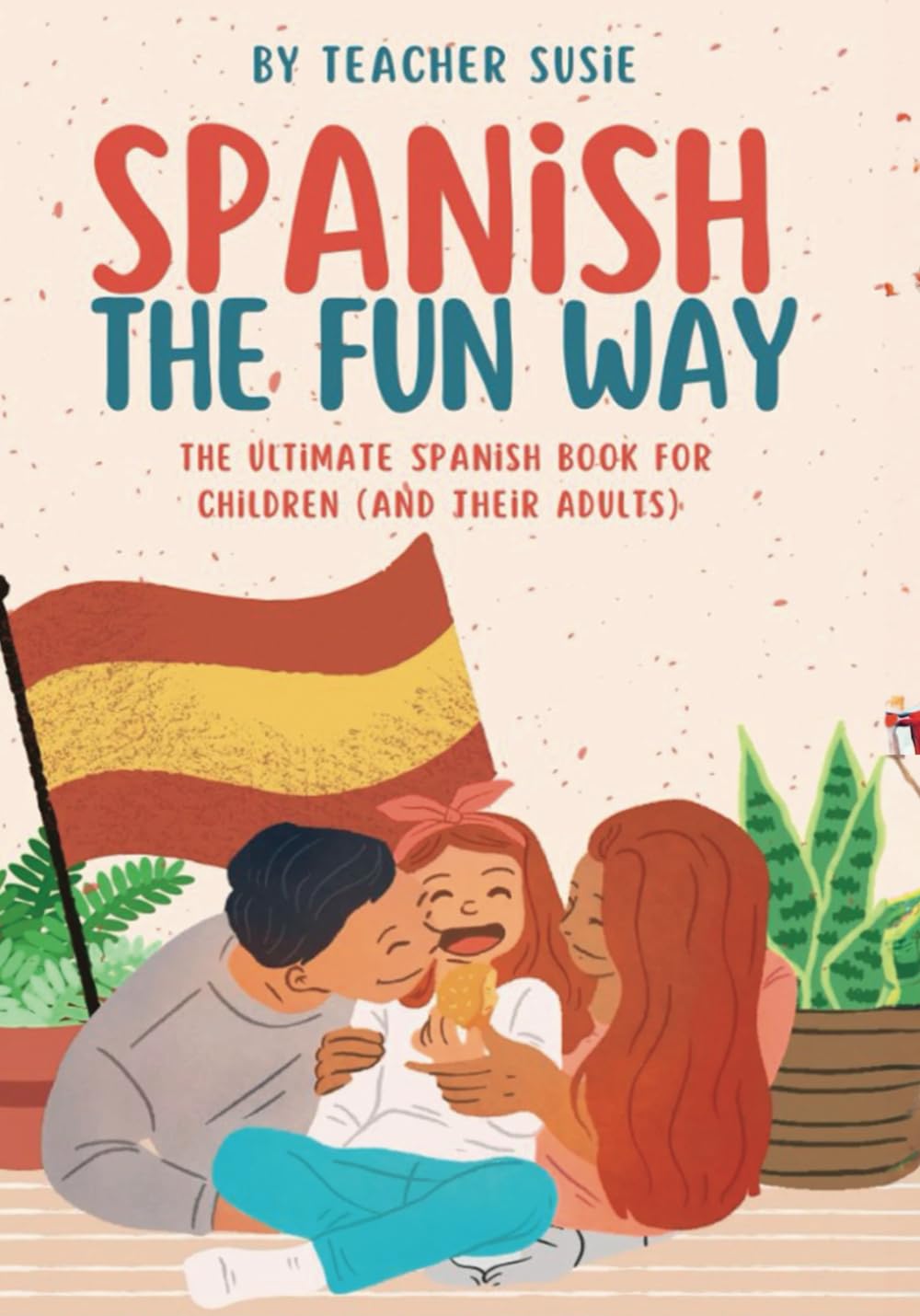 Spanish the Fun Way: The Ultimate Spanish Book for Kids (and their ...