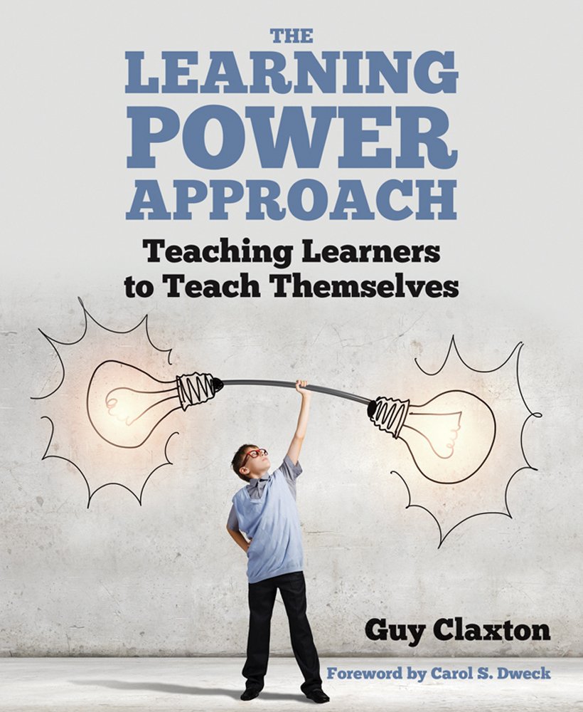 The Learning Power Approach: Teaching learners to teach themselves (The ...