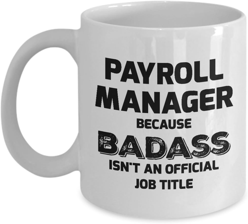 Amazon.com: Payroll Manager Mug - Payroll Manager - Because Badass Isn ...