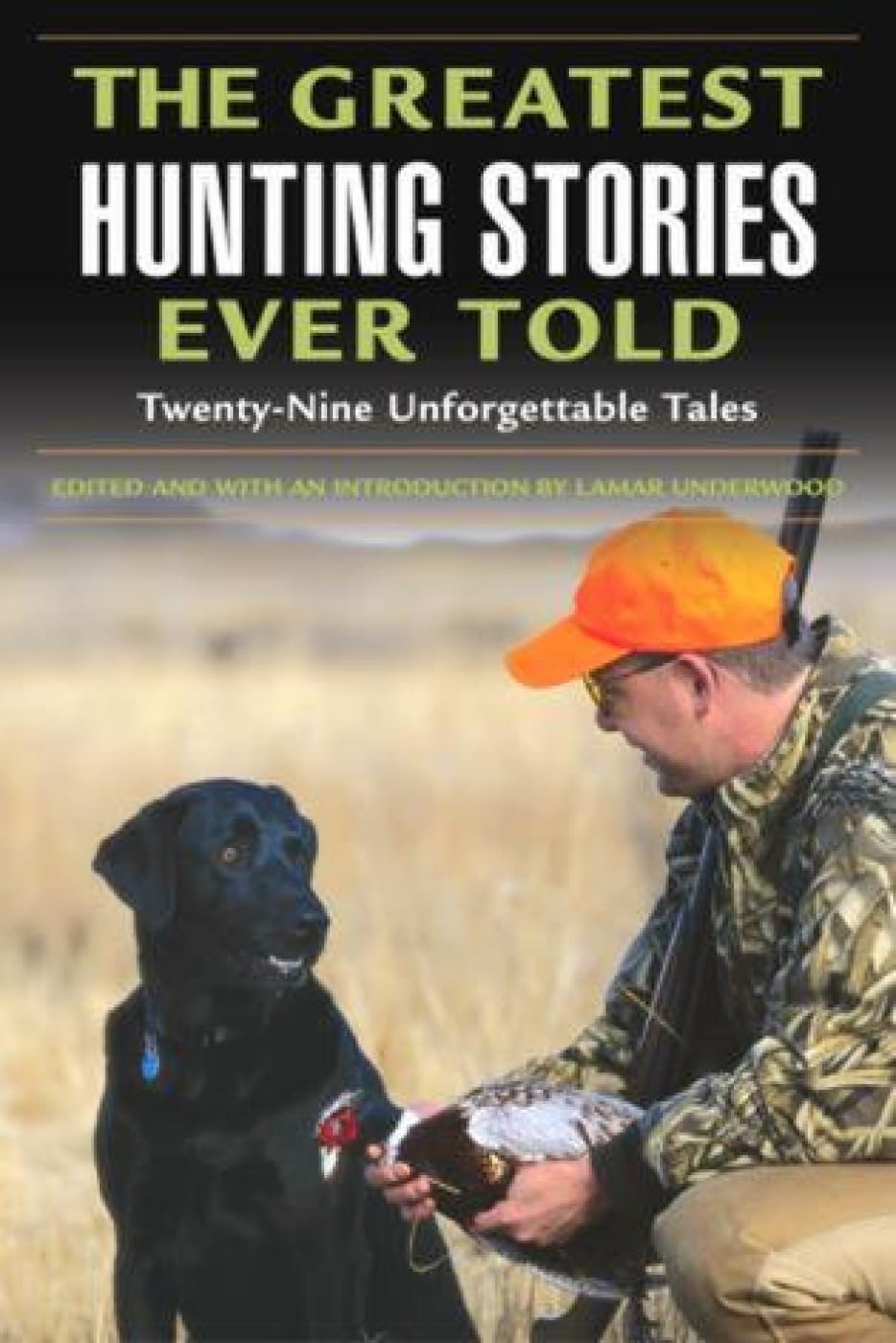 Greatest Hunting Stories Ever Told: Twenty-Nine Unforgettable Tales ...