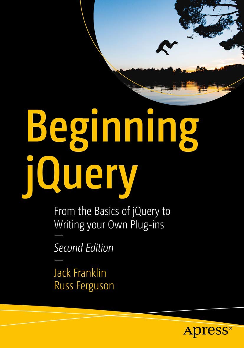 Beginning jQuery: From the Basics of jQuery to Writing your Own Plug ...