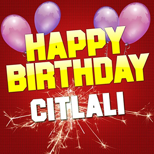Spiele Happy Birthday Citlali von White Cats Music auf Amazon Music ab