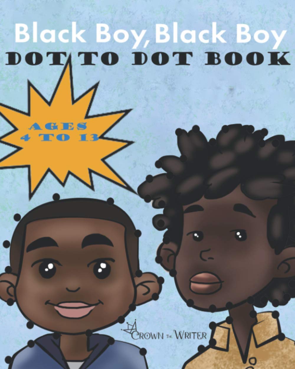 Black Boy, Black Boy Dot to Dot Book: Shepherd, Crown, Batson, Mychal ...