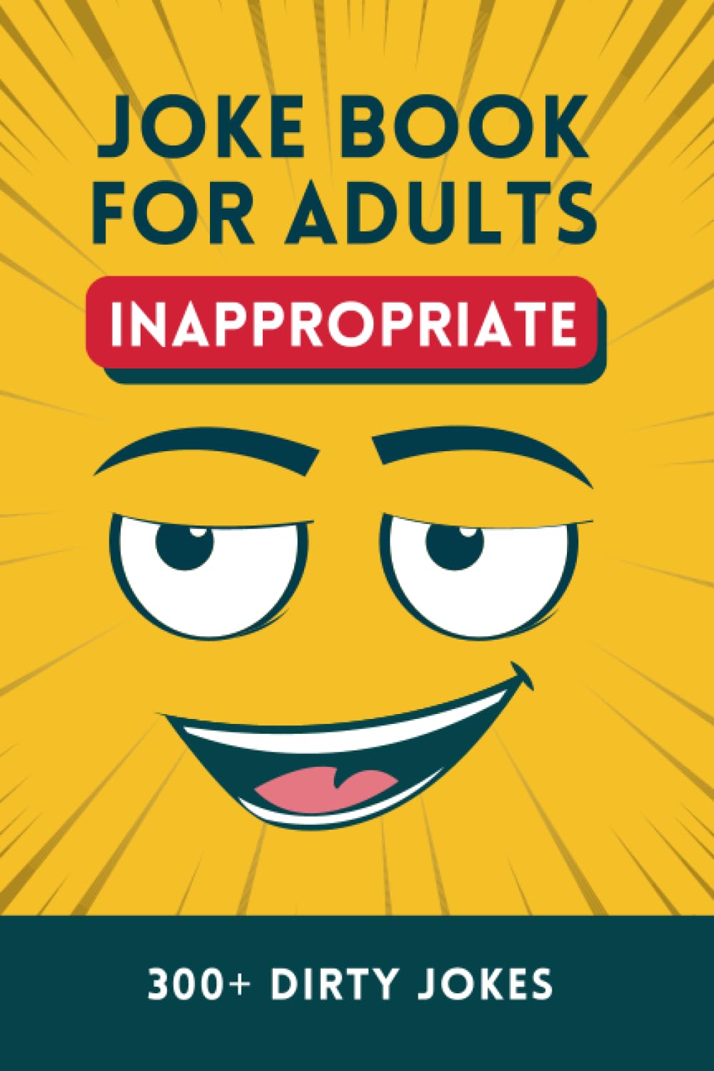Inappropriate Joke Book for Adults: Over 300 Dirty Puns for Adults and ...