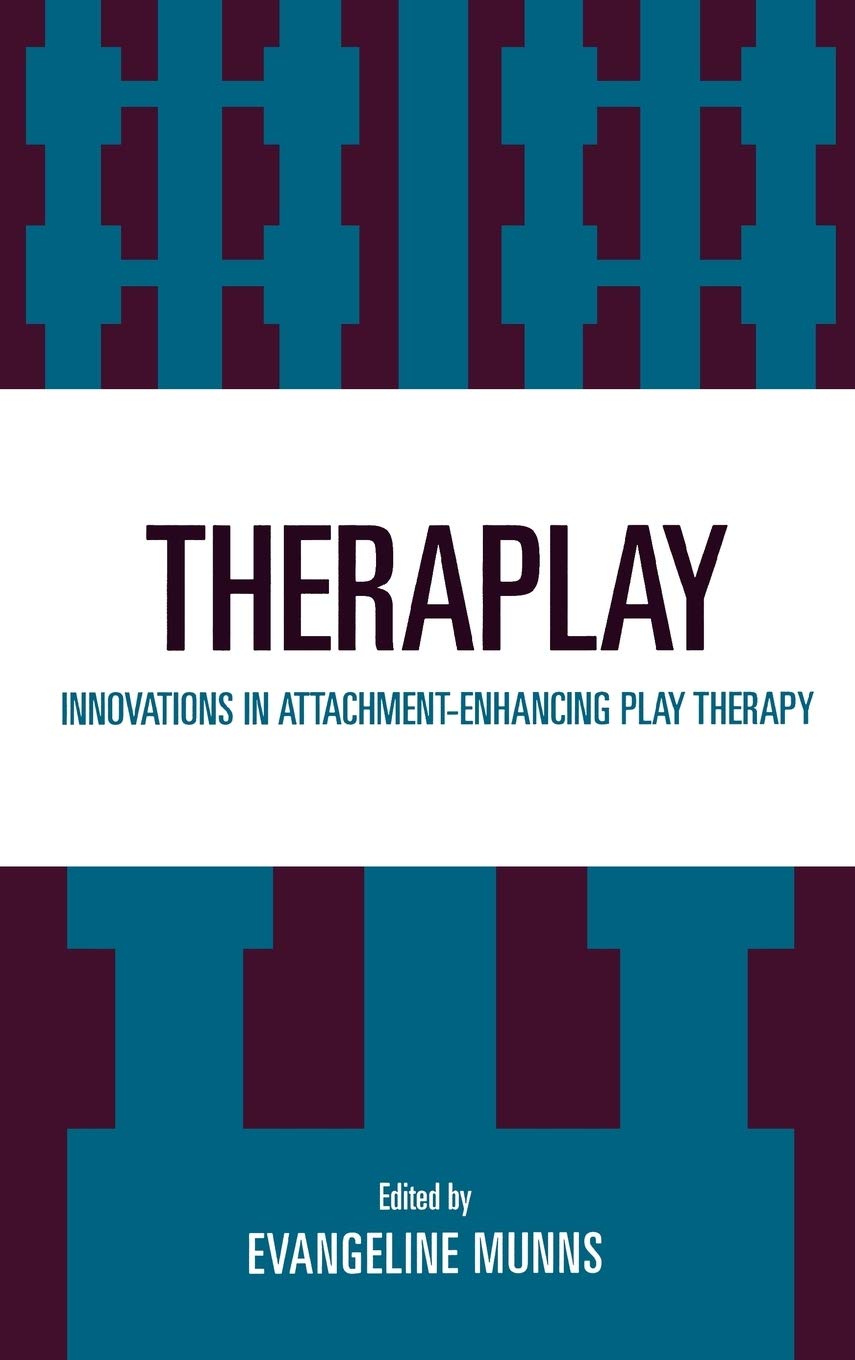Theraplay: Innovations in Attachment-Enhancing Play Therapy: Munns ...