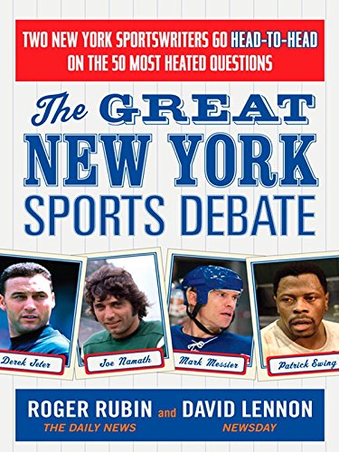 The Great New York Sports Debate: Two New York Sportswriters Go Head-to ...