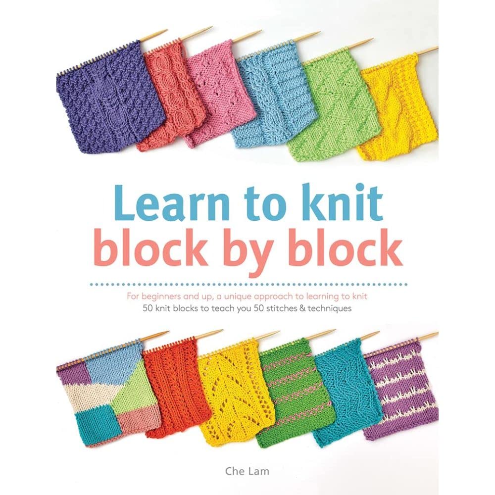 Learn to Knit Block by Block: For beginners and up, a unique approach ...