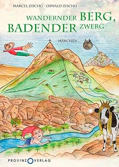 Wandernder Berg, badender Zwerg : Zischg, Marcel: Amazon.ca: Books