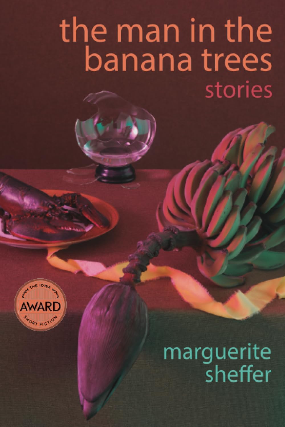 The Man in the Banana Trees (Iowa Short Fiction Award): Sheffer ...