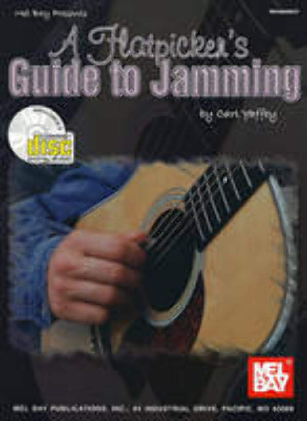 Mel Bay Presents A Flatpicker's Guide to Jamming: Yaffey, Carl ...