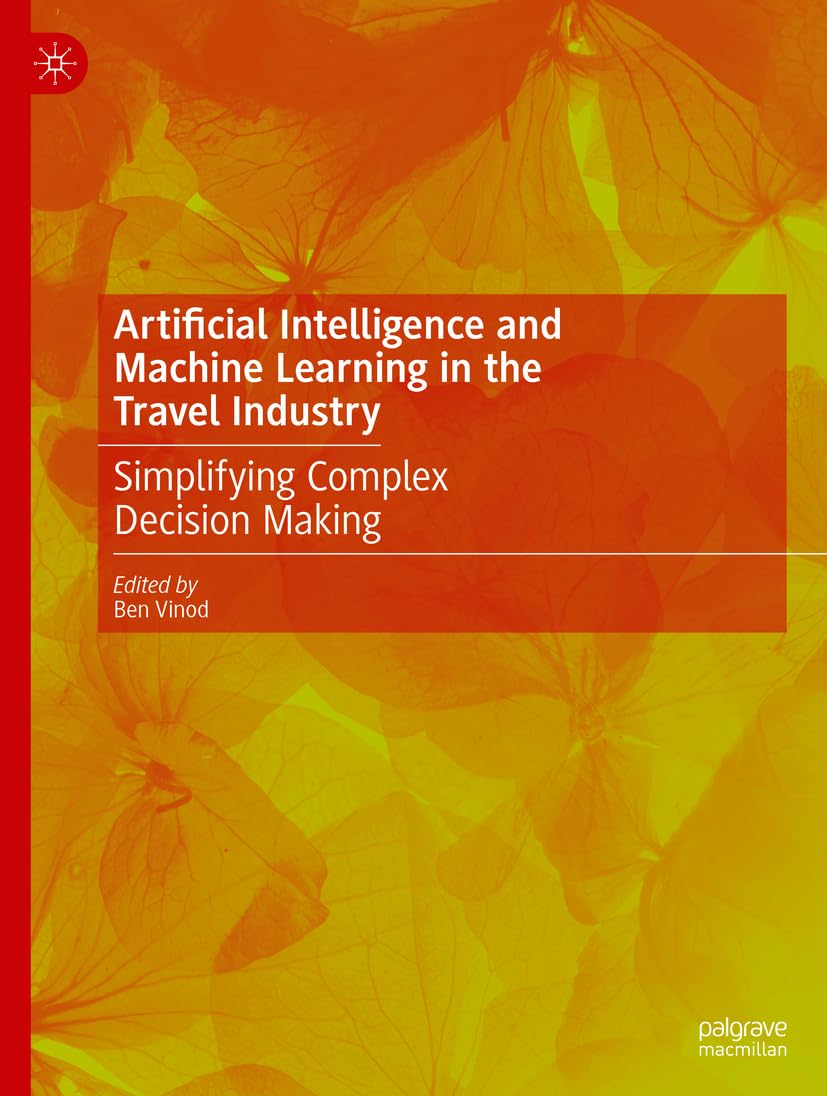 Artificial Intelligence and Machine Learning in the Travel Industry: Simplifying Complex ...