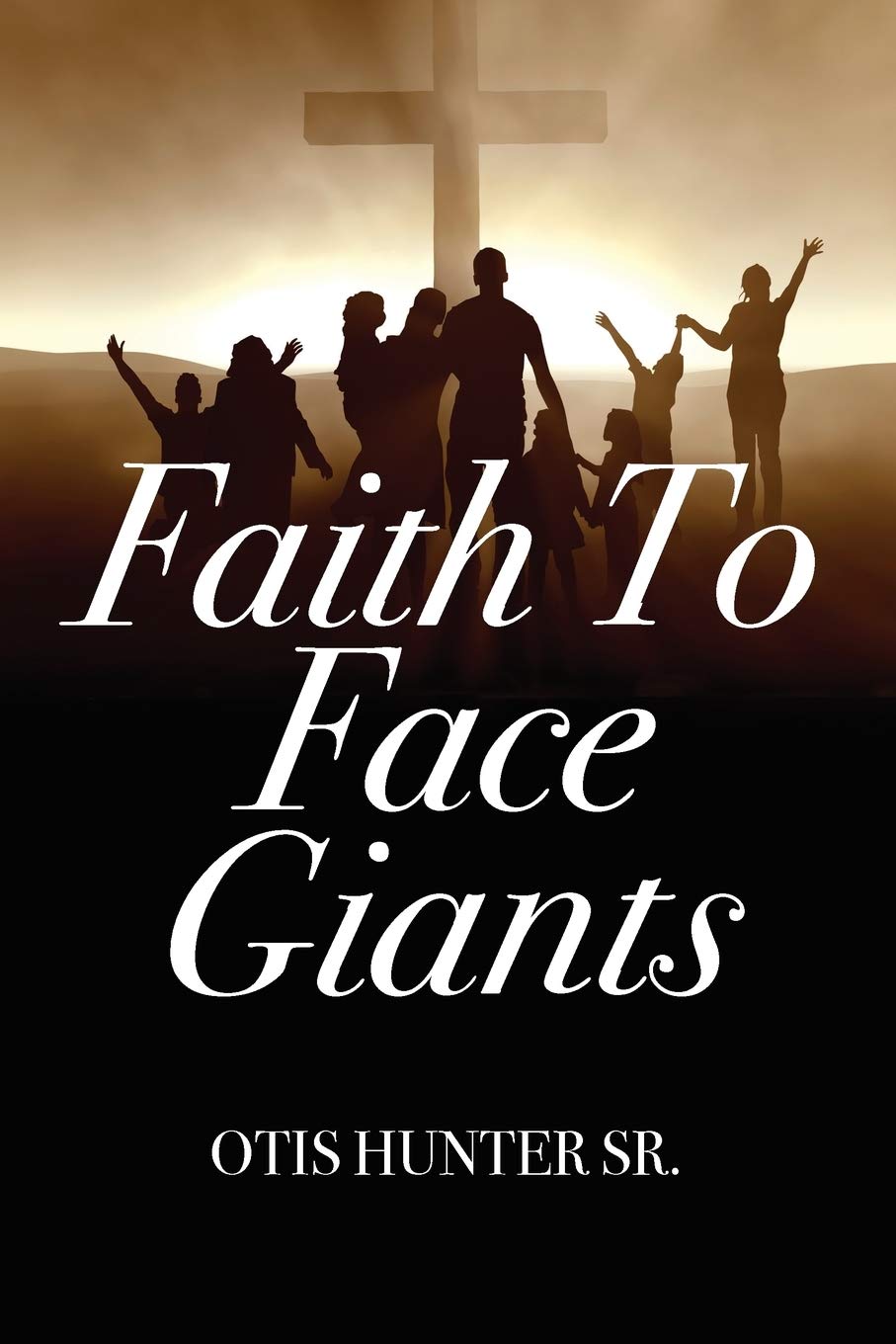 Amazon.com: Faith to Face Giants: 9781432763305: Hunter Sr, Otis: Books
