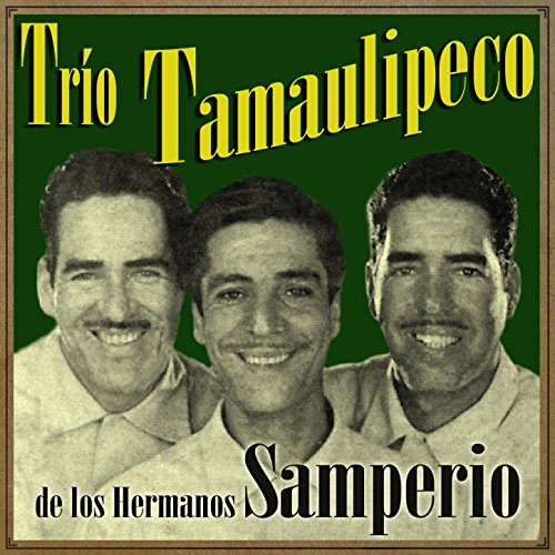 Play Trío Tamaulipeco by Hermanos Samperio on Amazon Music