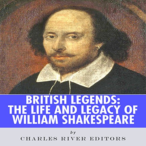 British Legends: The Life and Legacy of William Shakespeare (Audio ...
