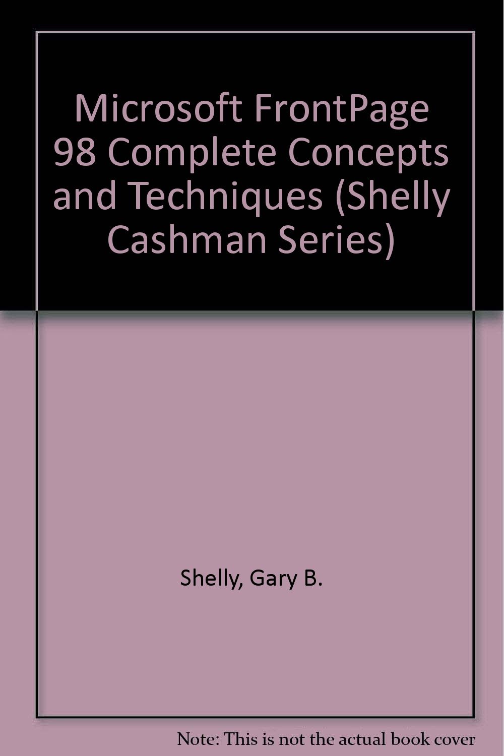 Microsoft FrontPage 98 Complete Concepts and Techniques: Cashman ...