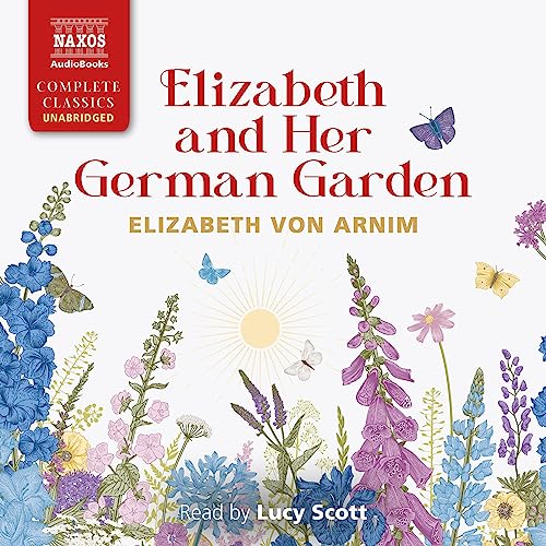 Elizabeth and Her German Garden (Audio Download): Elizabeth von Arnim ...