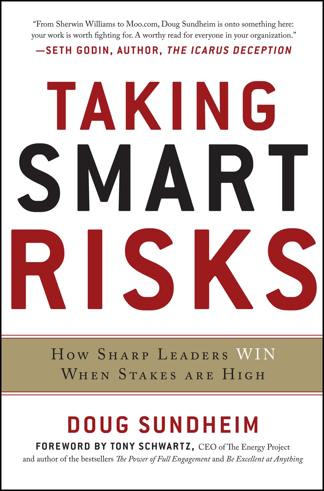 Taking Smart Risks: How Sharp Leaders Win When Stakes are High: Doug ...