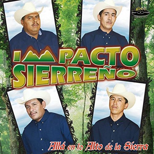 Play Allá en Lo Alto de la Sierra by Impacto Sierreño on Amazon Music