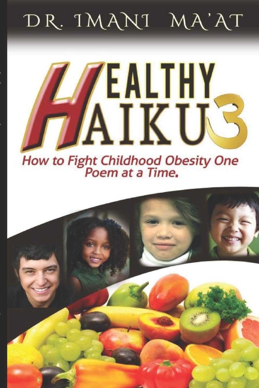 Healthy Haiku 3: How to Fight Childhood Obesity One Poem at a Time: Ma ...