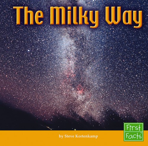 The Milky Way (First Facts: The Solar System): Kortenkamp, Steve ...