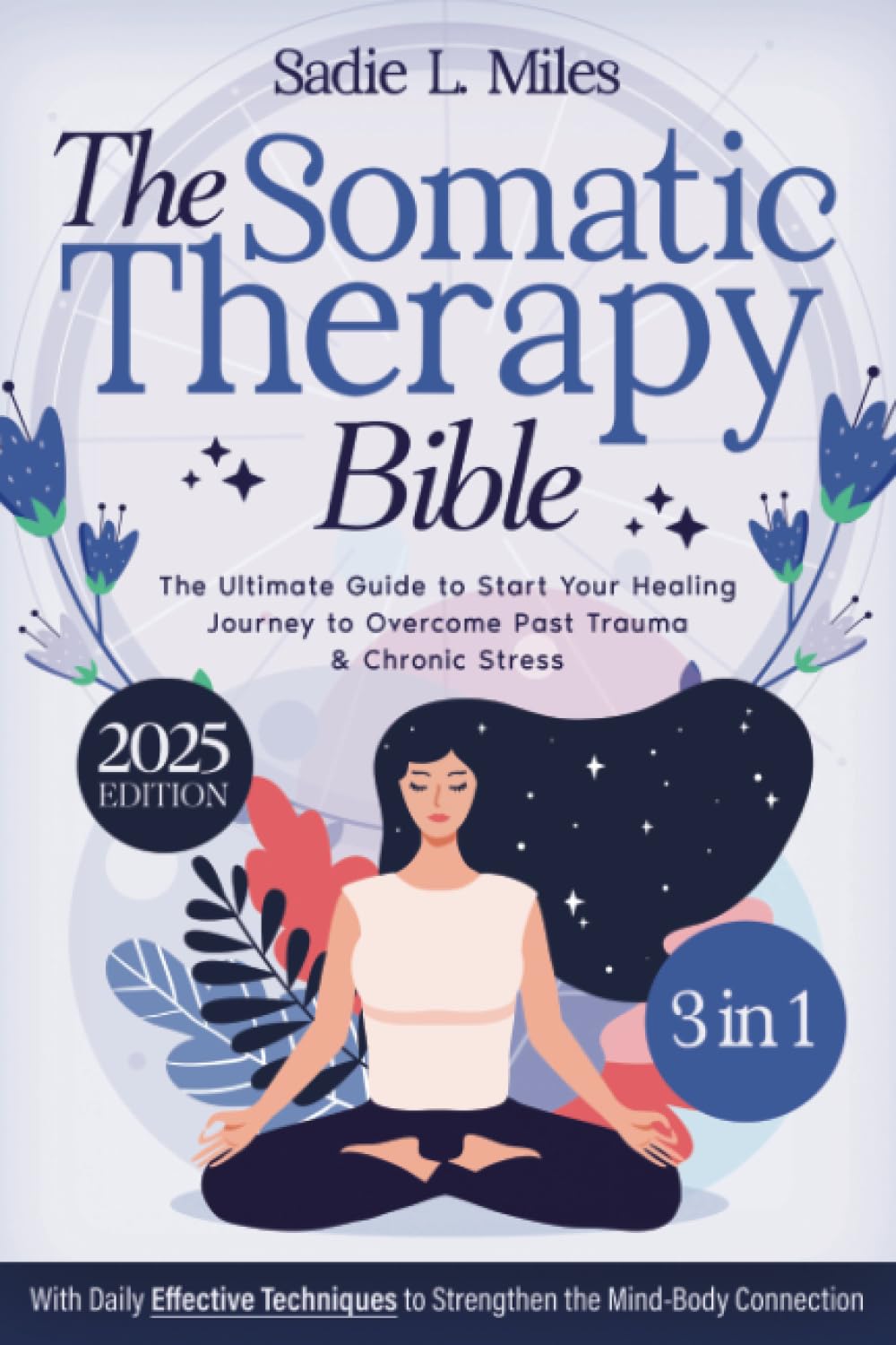 The Somatic Therapy Bible: [3 in 1] The Ultimate Guide to Start Your ...