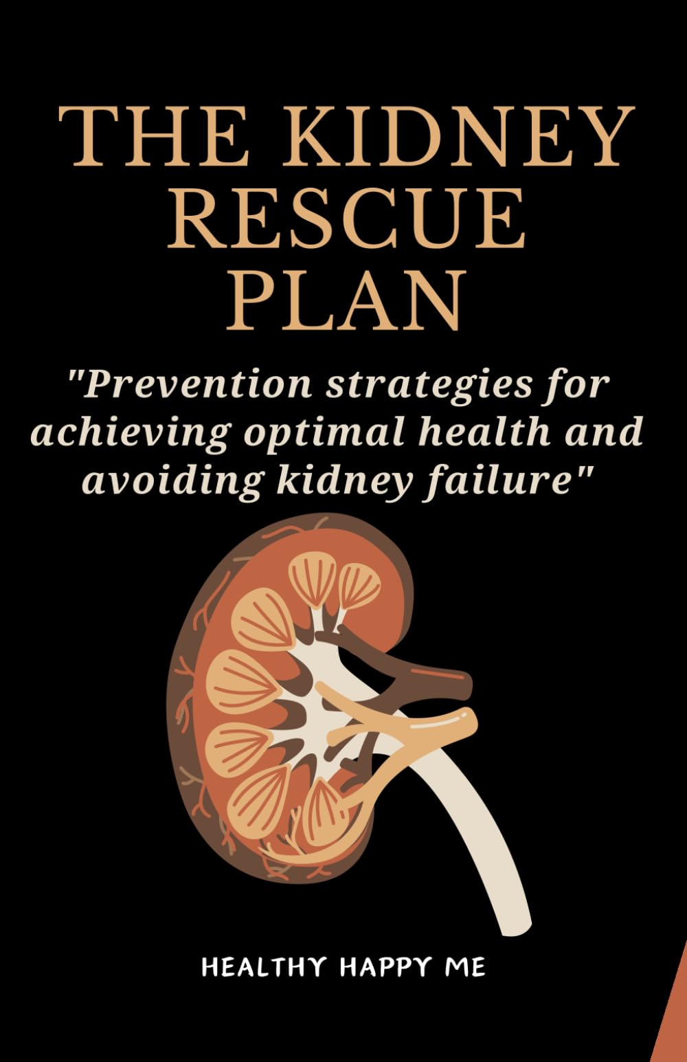 The Kidney Rescue Plan: Prevention strategies for achieving optimal ...