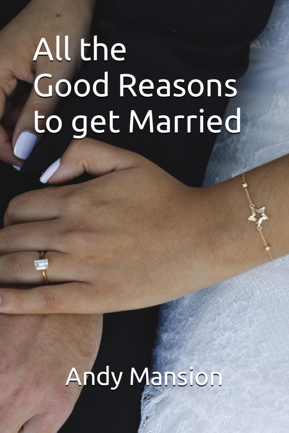 All the Good Reasons to get Married [funny blank gag gift book, for ...