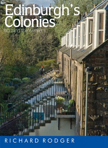 Edinburgh's Colonies: Housing the Workers: Richard Rodger ...