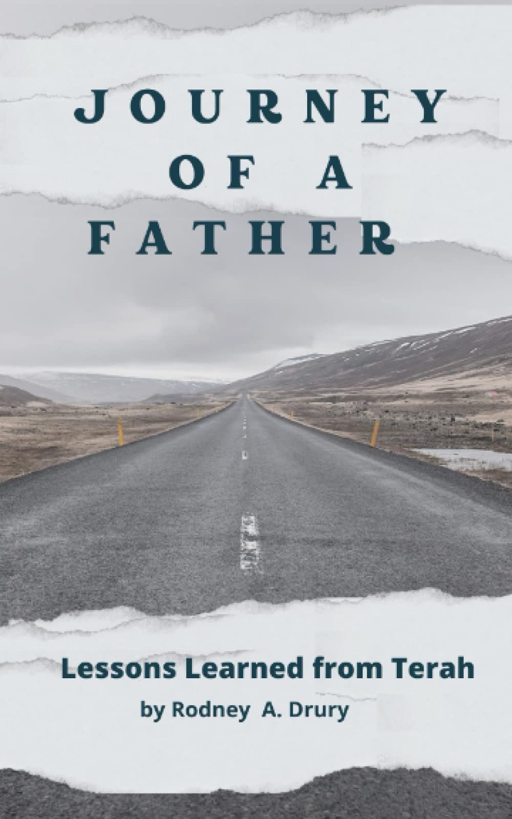 Journey of a Father: Lessons learned from Terah: Drury, Rodney A ...
