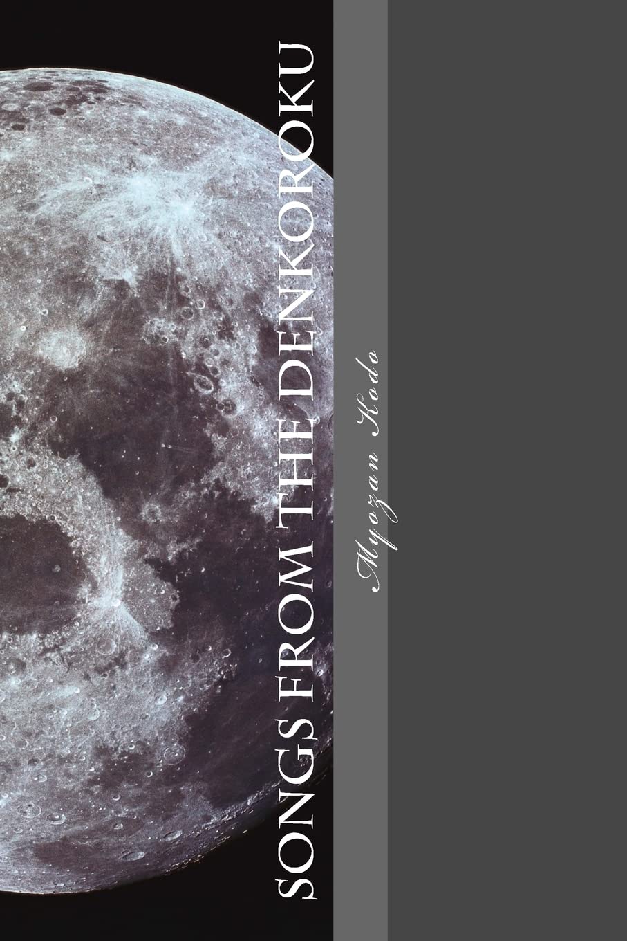 Songs from the Denkoroku: The Transmission poems of Myozan Kodo: Amazon ...