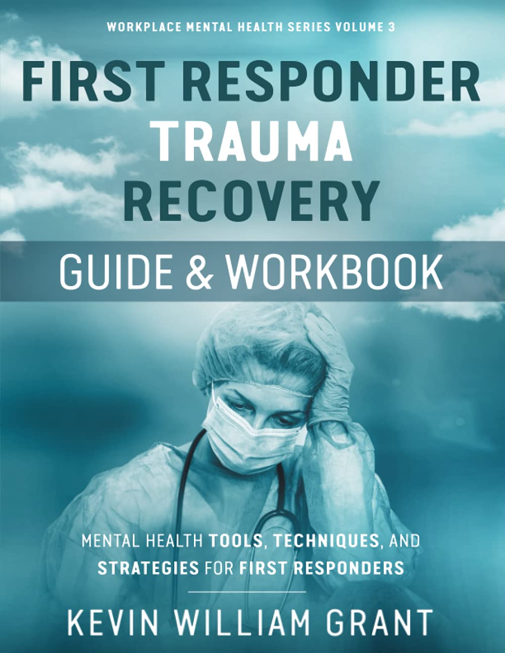 Buy First Responder Trauma Recovery Guide and Workbook: Mental Tools ...