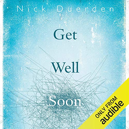 Get Well Soon (Audio Download): Nick Duerden, Kris Dyer, Audible ...