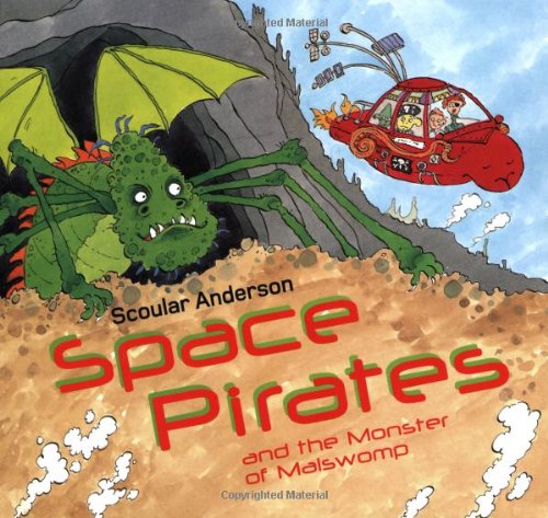 Space Pirates and the Monster of the Malswamp Cave: Scoular Anderson ...