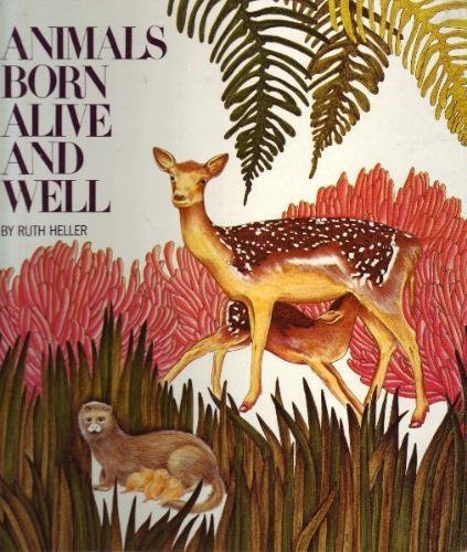 Animals Born Alive and Well: Heller, Ruth: 9780448018225: Amazon.com: Books